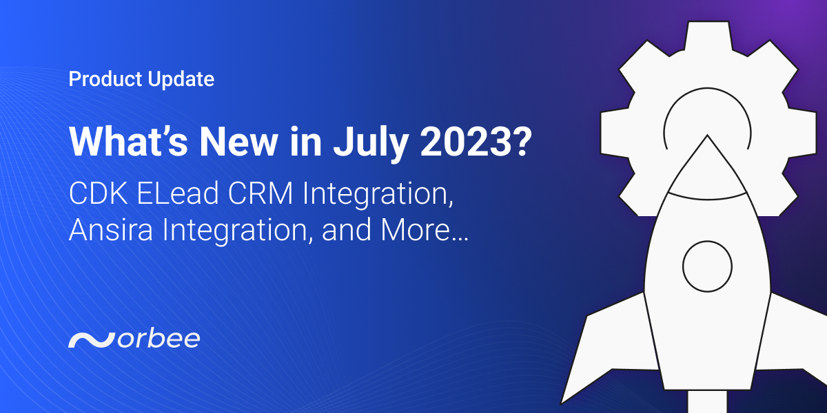 What's New in July 2023? CDK Elead CRM Integration, Ansira Integration, and More…